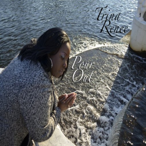 pour out - trina renee | GospelCity.com - Gospel Music - Since 1999 ...